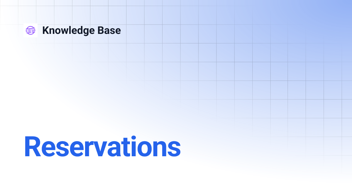 Reservations | Knowledge Base